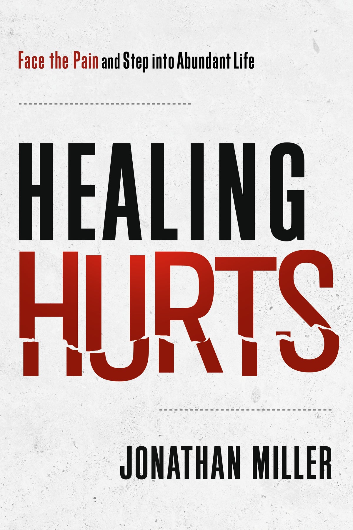 Healing Hurts: Face the Pain and Step into Abundant Life — Charisma Shop