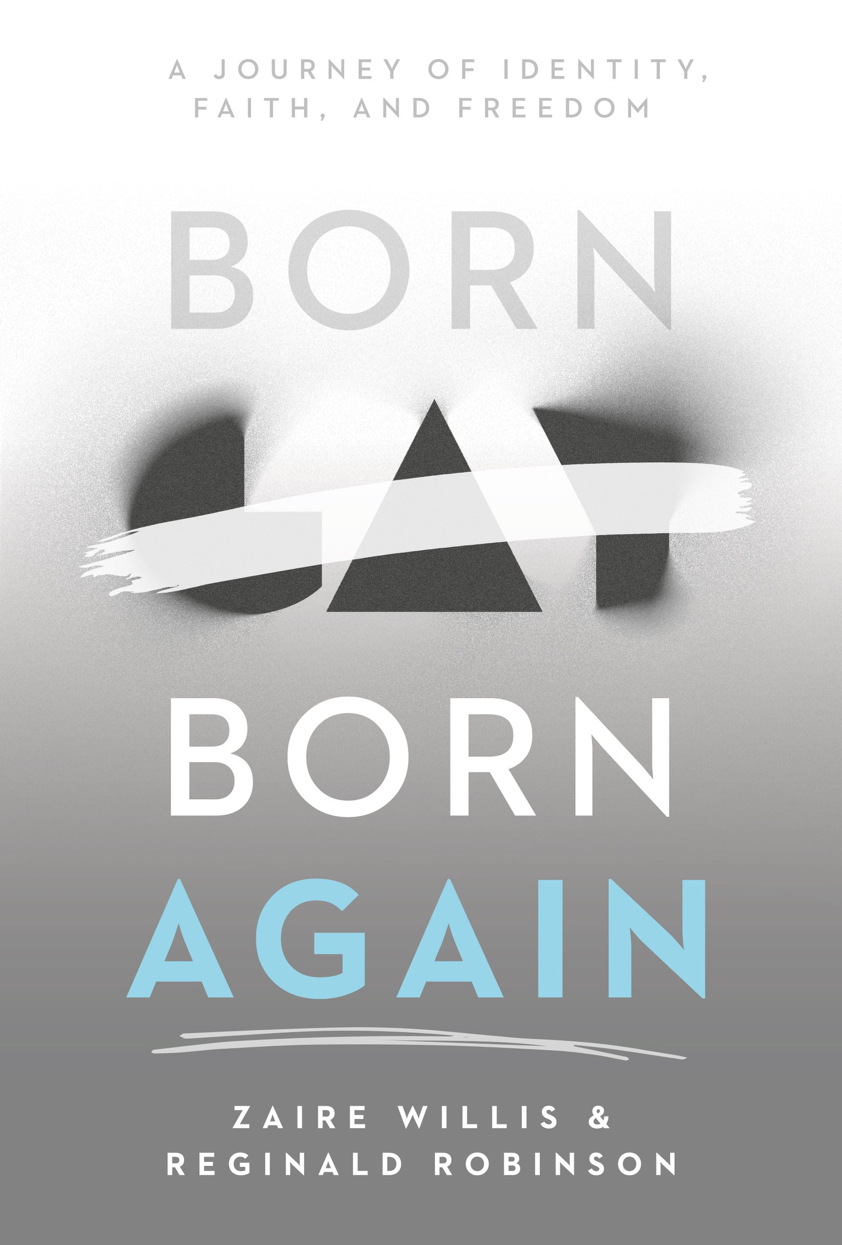 Born Gay, Born Again: A Journey of Identity, Faith, and Freedom ...