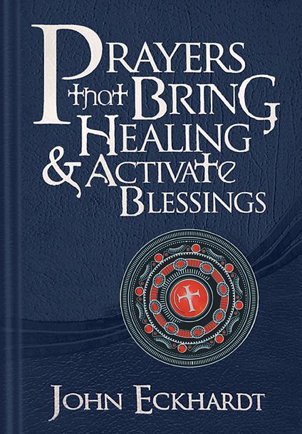 Prayers that Bring Healing and Activate Blessings: Experience the Prot ...